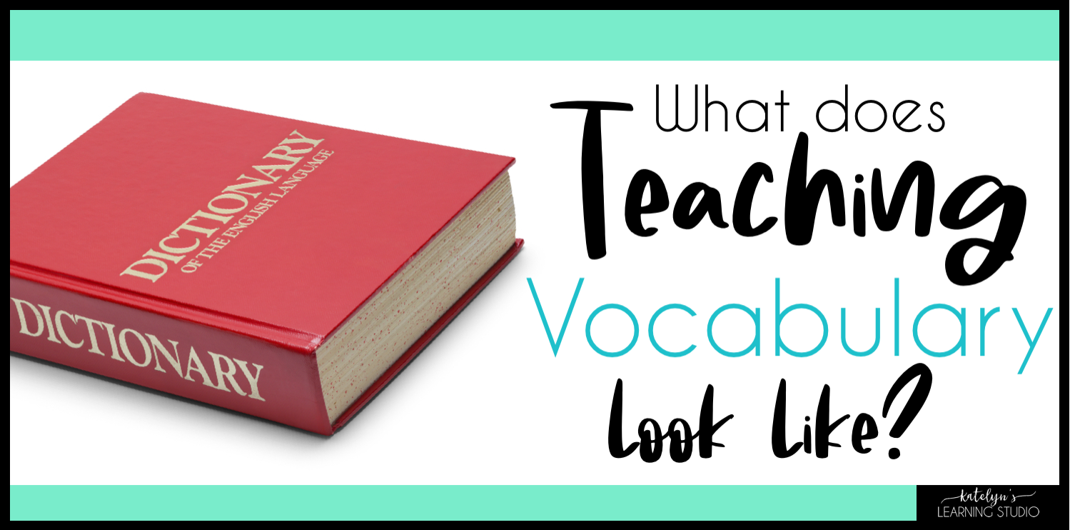 What does Teaching Vocabulary Look Like? - Katelyn's Learning Studio