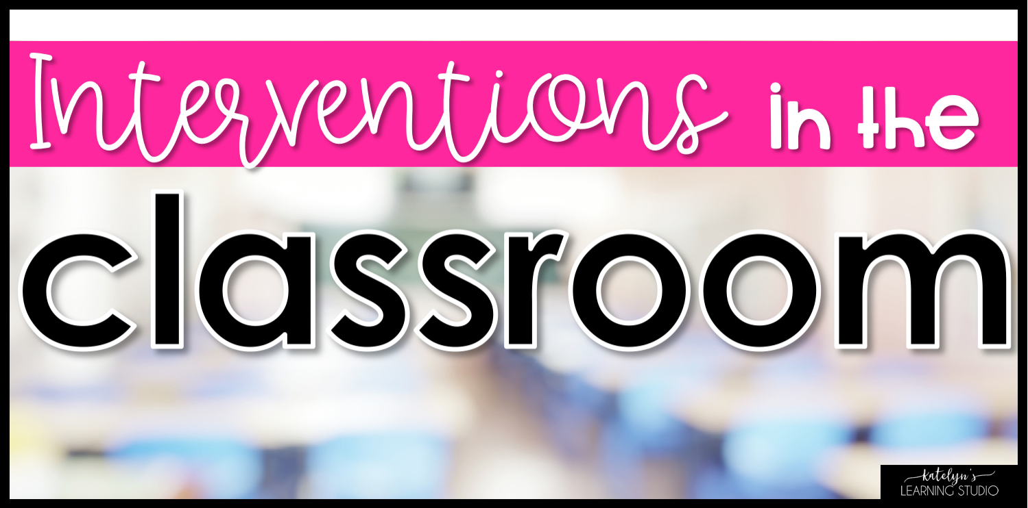 Teach Interventions in the Classroom Like a Boss