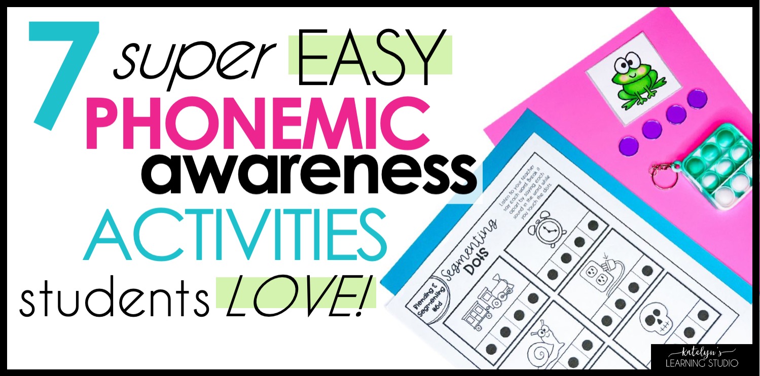 7 Super Easy Phonemic Awareness Activities Your Students will Love